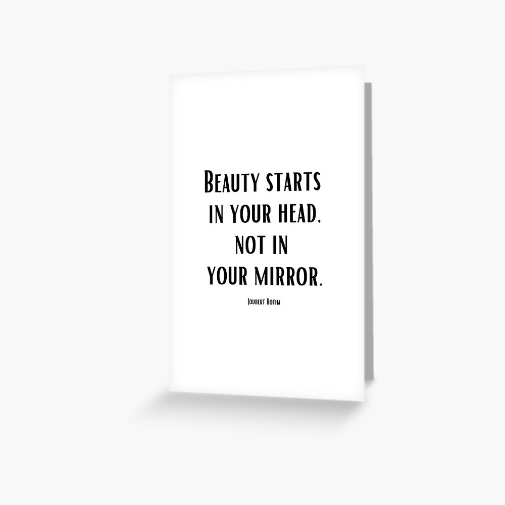 "Beauty starts in your head, not in your mirror. - Joubert Botha ...