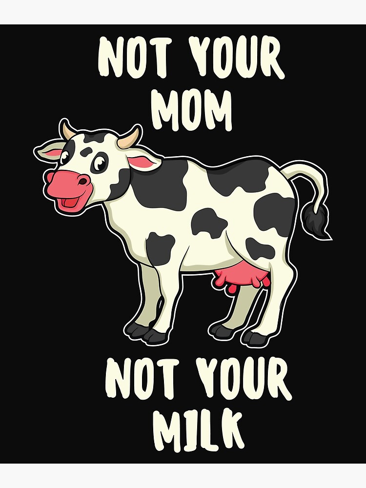 "cow animal welfare slogan comic, milk, gift idea" Poster for Sale by ...