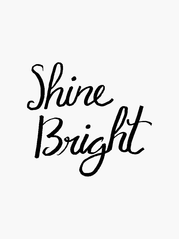 "Shine Bright Calligraphy" Sticker for Sale by mcamore | Redbubble