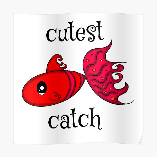 "Cutest Catch" Poster by DitzyDonuts | Redbubble