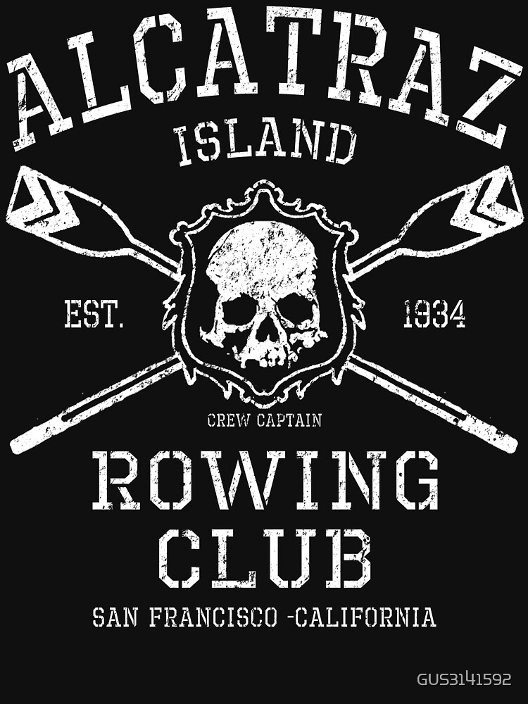 "Alcatraz Rowing Club" T-shirt for Sale by GUS3141592 | Redbubble ...