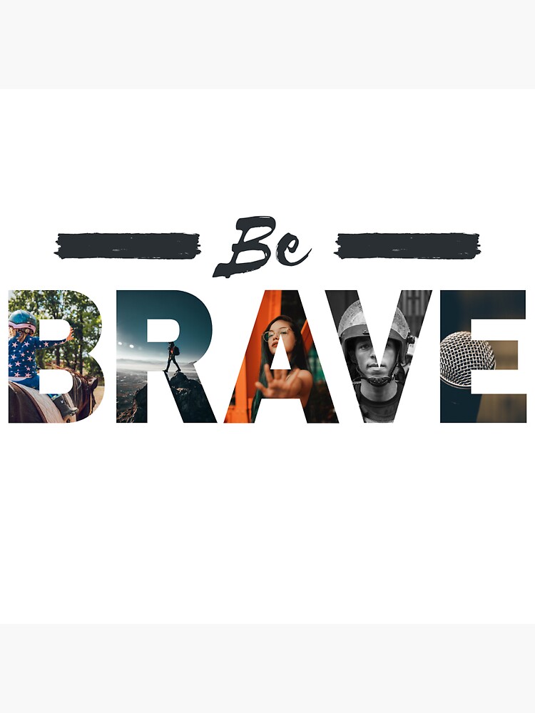 "Be Brave" Sticker by Teaganater | Redbubble