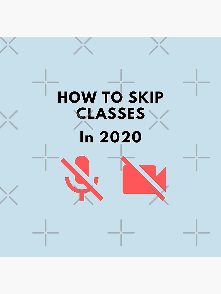 "How to skip classes in 2020 - Zoom / Microsoft Teams funny design v1 ...