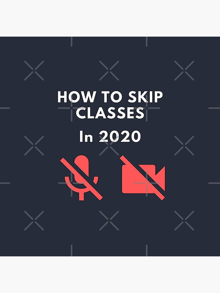 "How to skip classes in 2020 - Zoom / Microsoft Teams funny design v2 ...