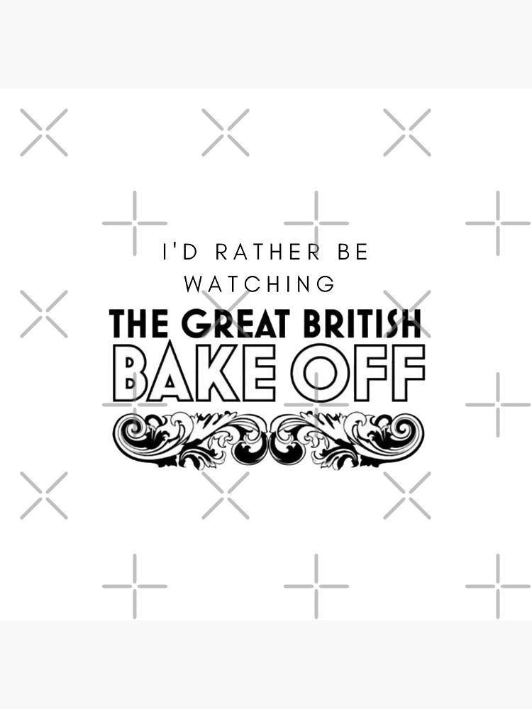 "Great British Bake Off " Pin by chrisevanswife | Redbubble