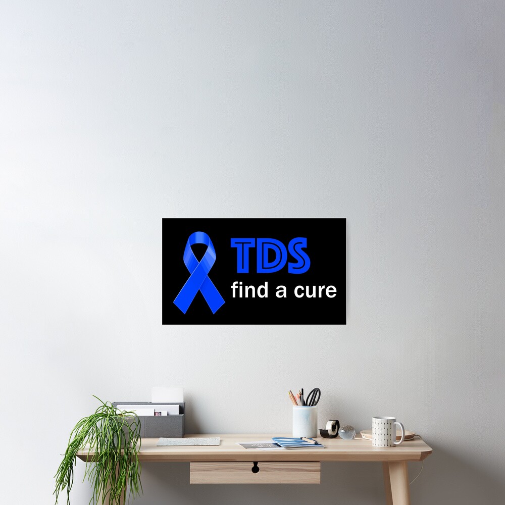"TDS find a cure" Poster for Sale by BurnDeadWood | Redbubble