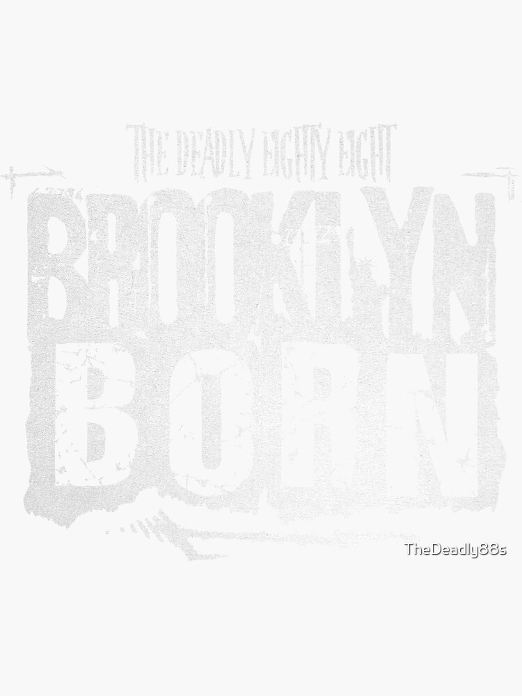 "BROOKLYN BORN" Sticker for Sale by TheDeadly88s | Redbubble