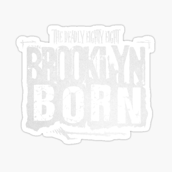 "BROOKLYN BORN" Sticker for Sale by TheDeadly88s | Redbubble