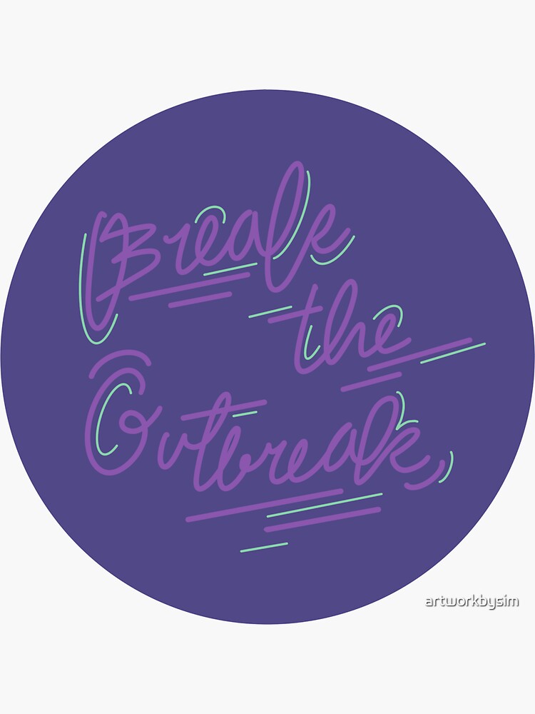 "Break the Outbreak " Sticker by artworkbysim | Redbubble