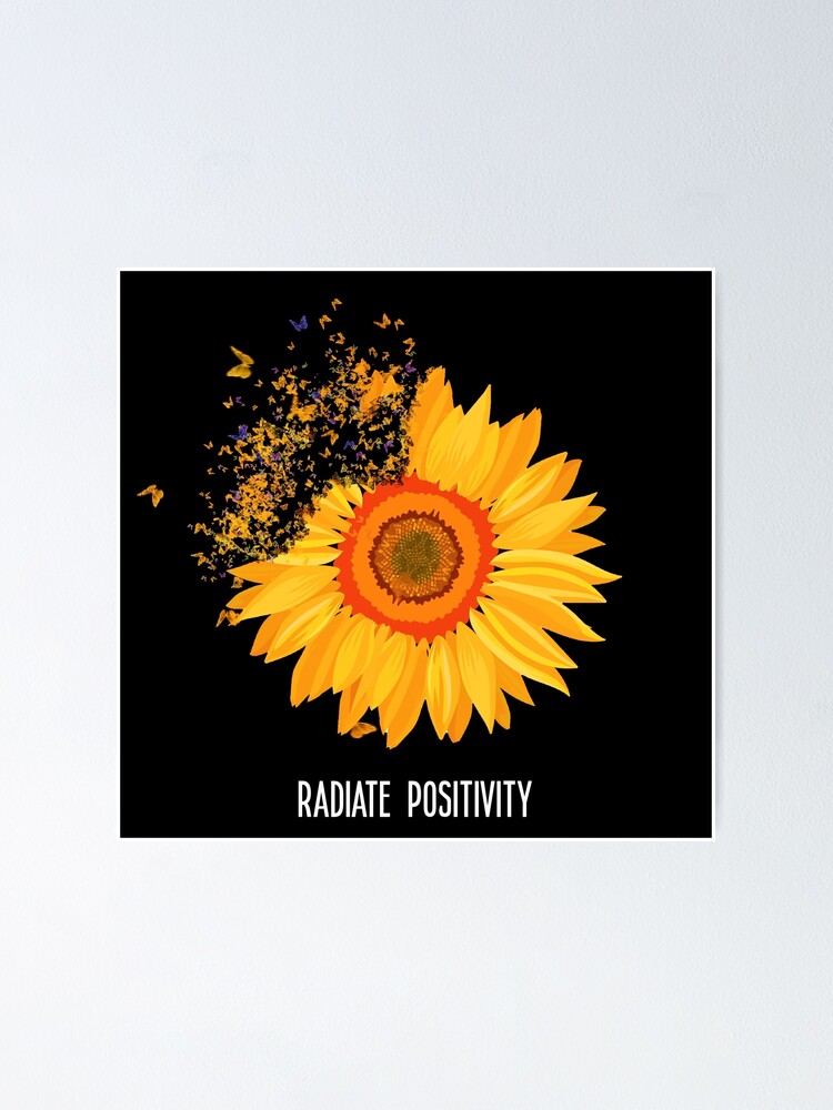 "RADIATE POSITIVITY SUNFLOWER LOVER " Poster by 00XNXX00 | Redbubble