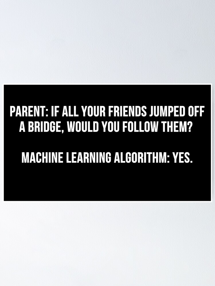 "Machine Learning Algorithm Joke" Poster by AmandaDesign | Redbubble