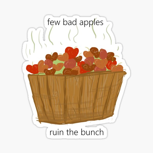 "few bad apples" Sticker for Sale by fithemodelmaker | Redbubble