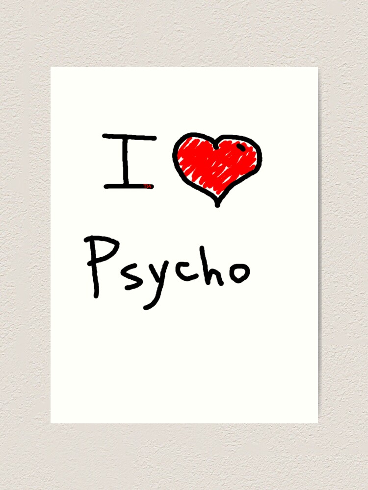 "i love psycho " Art Print for Sale by tiaknight | Redbubble
