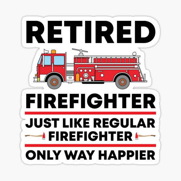"Funny Happy Retired Firefighter" Sticker by livegood | Redbubble
