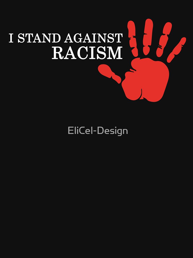 "I Stand Against Racism" T-shirt for Sale by EliCel-Design | Redbubble ...