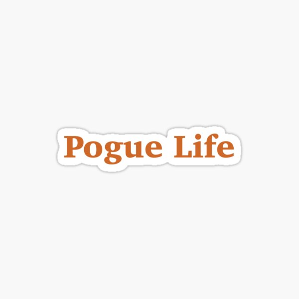 "Pogue Life " Sticker by ryederosa | Redbubble