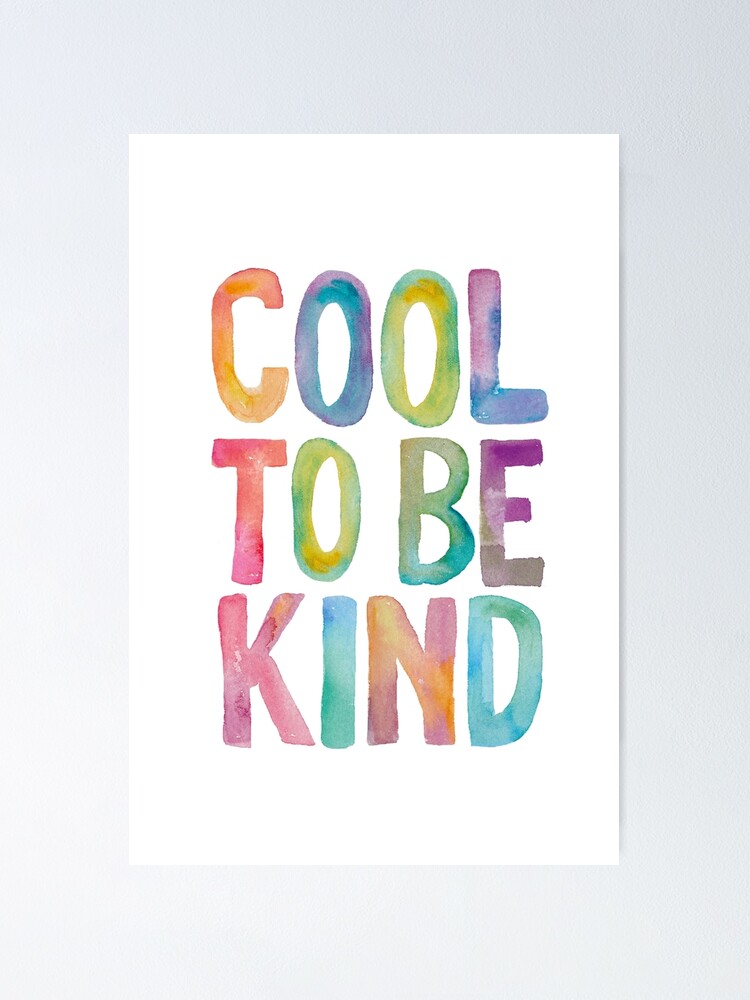 "Cool to Be Kind" Poster for Sale by MotivatedType | Redbubble