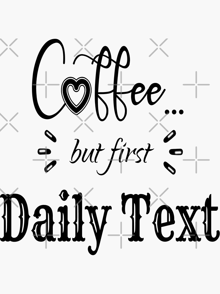 "Coffee , but first Daily Text " Sticker for Sale by Leshem17 | Redbubble