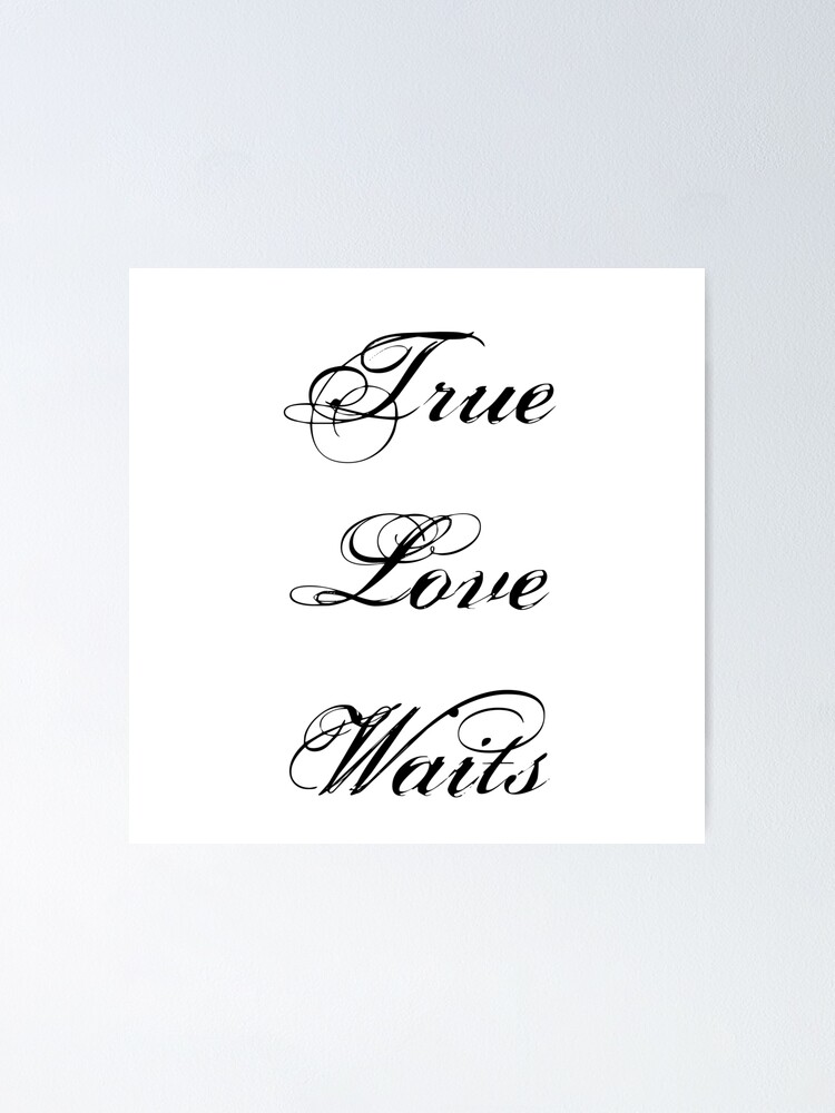 True Love Waits Poster By Jadedalice Redbubble