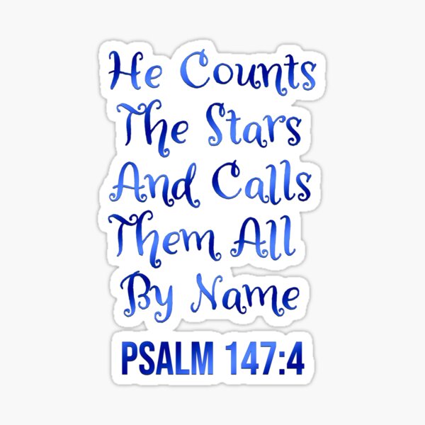 "Psalm 147:4 | Bible Verse Quote | Christian | He Counts The Stars and ...