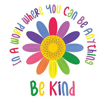 "In a World Where You Can Be Anything Be Kind World Kindness Day ...