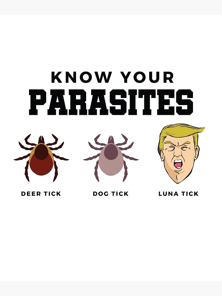 "Know Your Parasites Anti-Trump Lunatic Trump Luna Tick " Poster for ...