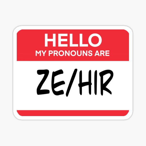 "Ze/Hir Pronouns Tag" Sticker by SarahWilliams19 | Redbubble