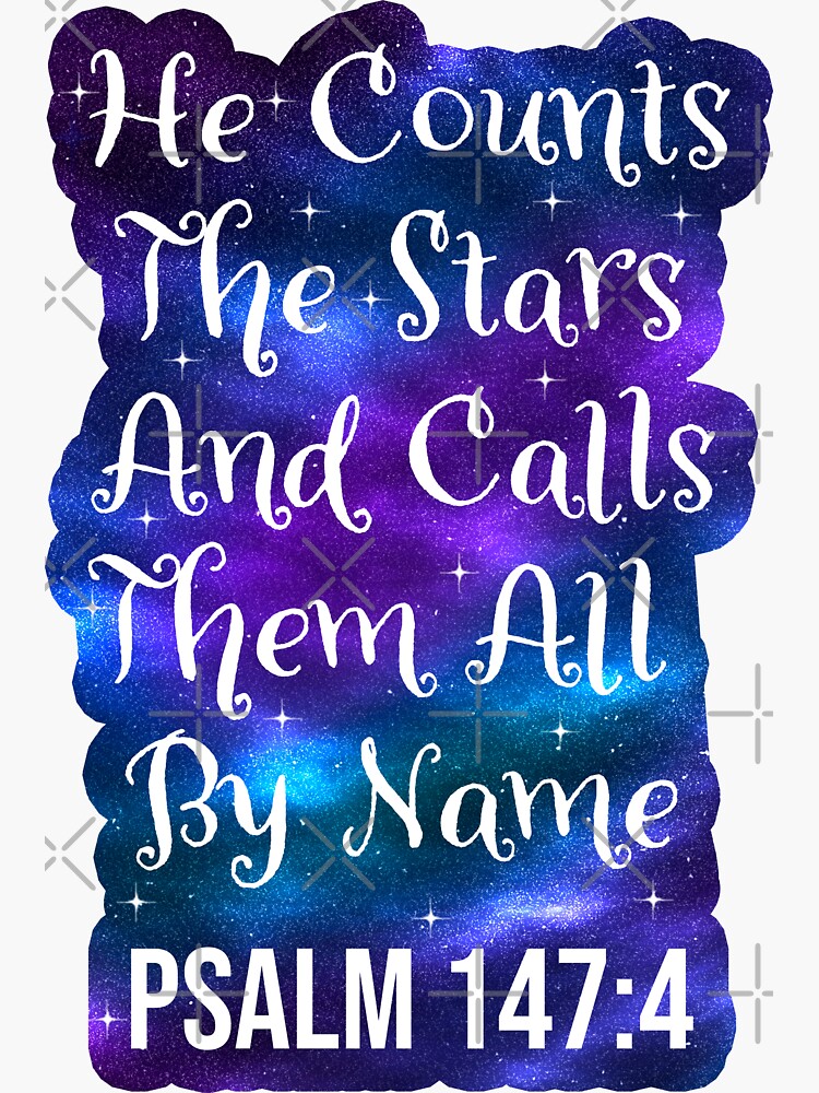 "Psalm 147:4 | Bible Verse Quote | Christian | He Counts The Stars and ...