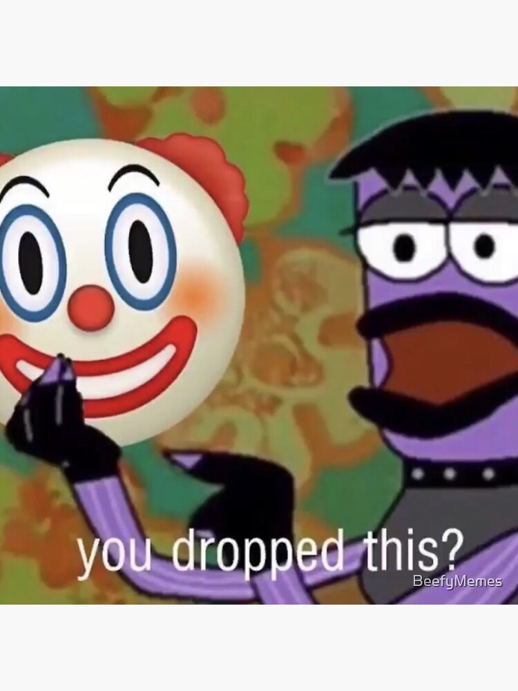 "You dropped this meme" Sticker for Sale by BeefyMemes | Redbubble