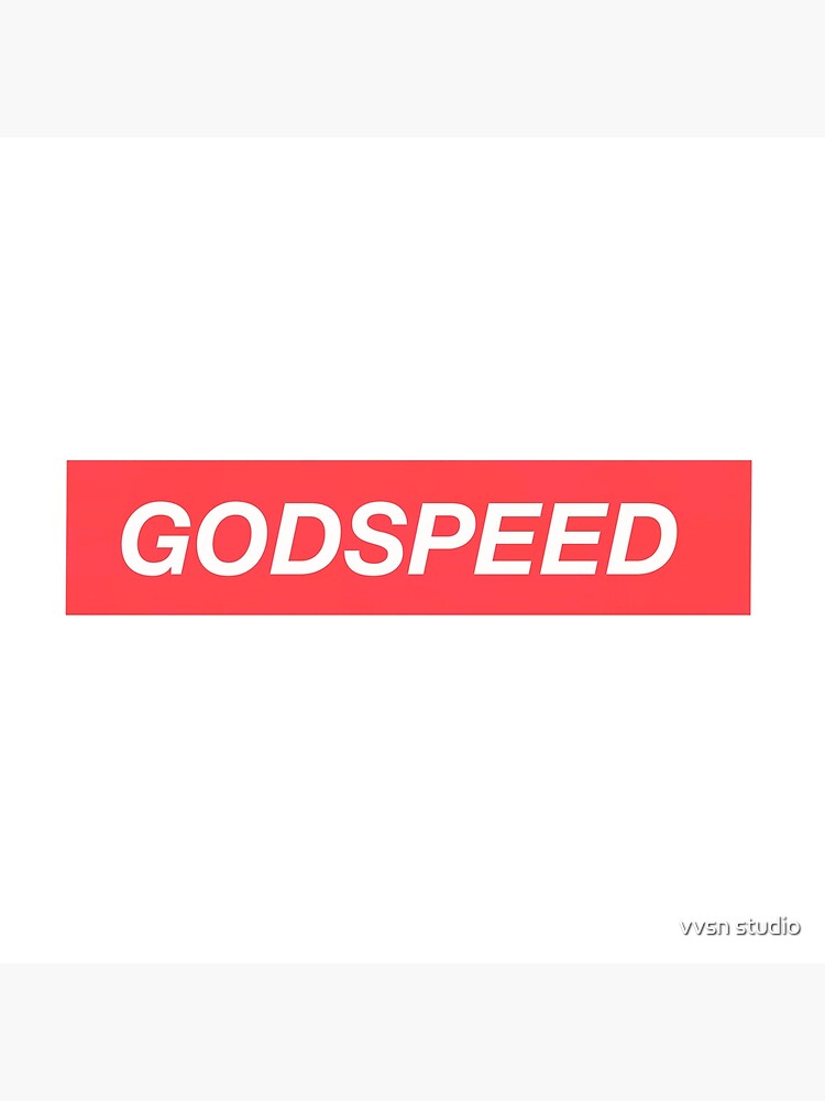 "Godspeed" Poster for Sale by stickerlocker | Redbubble