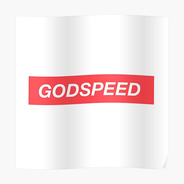 "Godspeed" Poster for Sale by stickerlocker | Redbubble