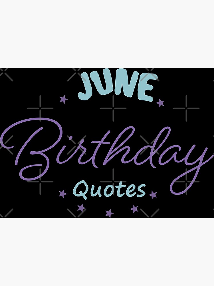 "June Birthday Quotes,Happy Birthday to you,happy birthday wishes" Art ...