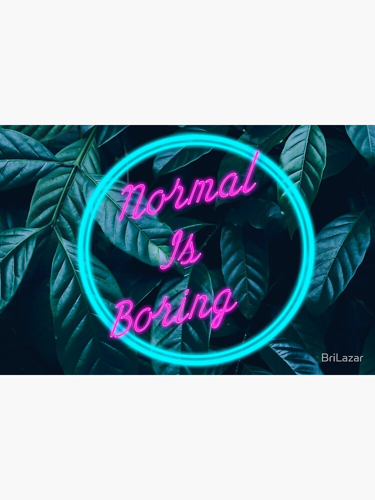 ""Normal Is Boring" Neon Light Sign" Sticker for Sale by BriLazar ...