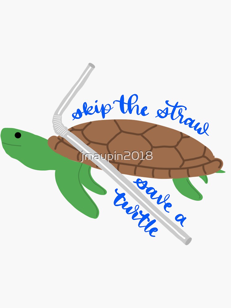 "Skip the Straw, Save a Turtle" Sticker for Sale by jmaupin2018 | Redbubble