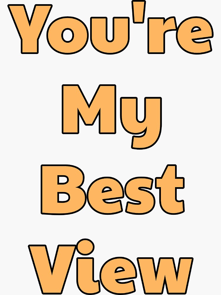 You re My Best View No Neck Ed 90 Day Fiance Sticker For Sale By Morganmaterni Redbubble you-re-my-best-view-no-neck-ed-90-day-fiance-sticker-for-sale-by-morganmaterni-redbubble