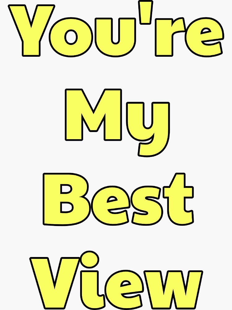You re My Best View No Neck Ed 90 Day Fiance Sticker By Morganmaterni Redbubble you-re-my-best-view-no-neck-ed-90-day-fiance-sticker-by-morganmaterni-redbubble