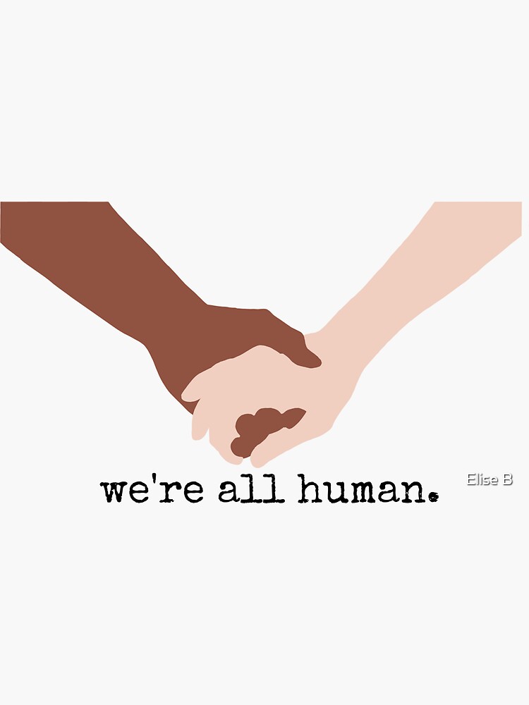 "we're all human." Sticker by elise63 | Redbubble