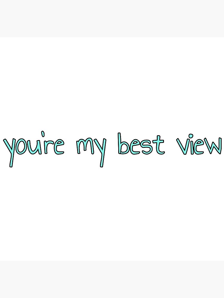 Youre My Best View No Neck Ed 90 Day Fiance Photographic Print By Morganmaterni Redbubble
