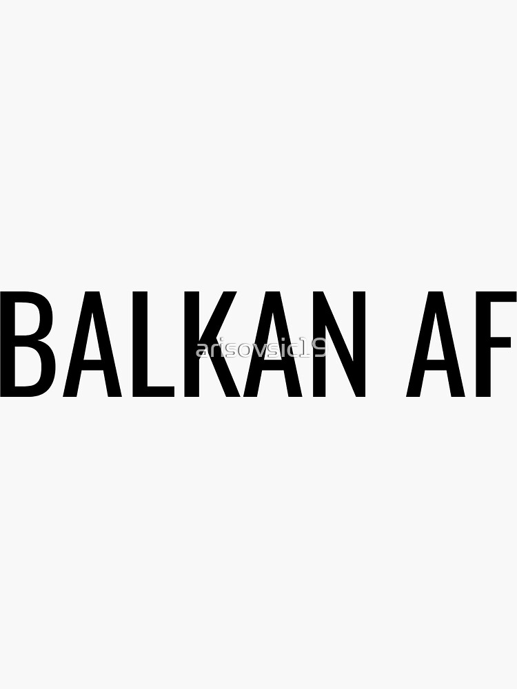 "BALKAN AF" Sticker for Sale by arisovsic19 | Redbubble