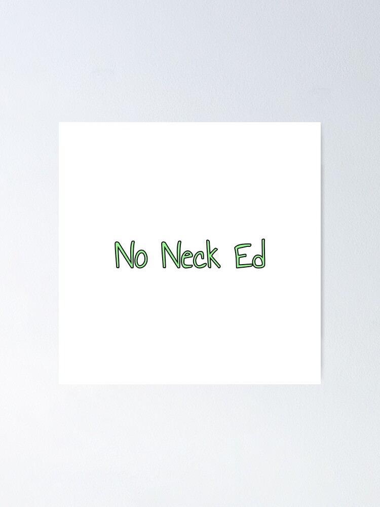 "No Neck Ed - 90 Day Fiance" Poster by morganmaterni | Redbubble