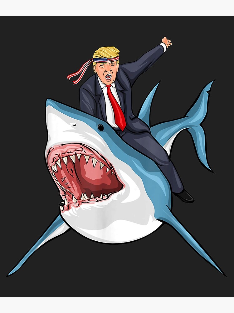 "Donald Trump Shark President 4th of July American Flag" Poster for ...