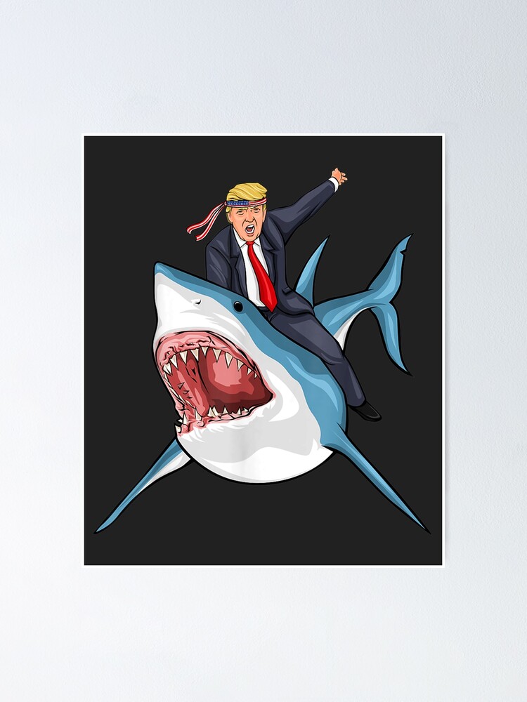 "Donald Trump Shark President 4th of July American Flag" Poster for ...