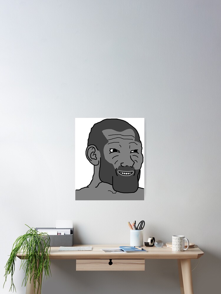 "Gigachad Wojak Meme" Poster for Sale by shitpostanon | Redbubble