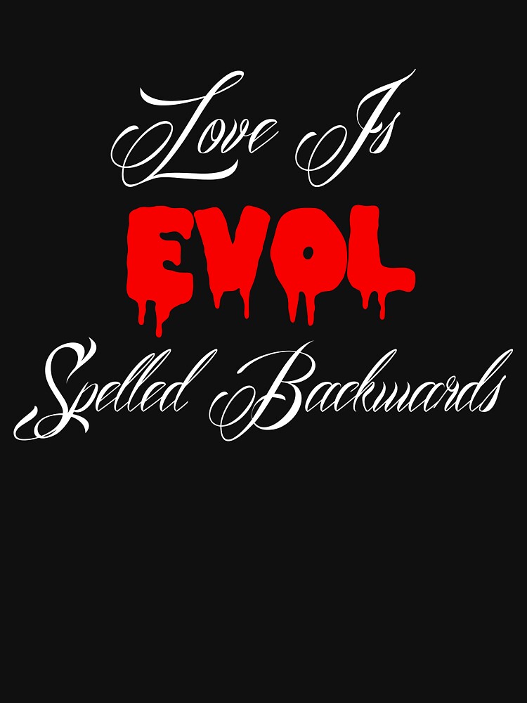 "Love is Evol Spelled Backwards" T-shirt for Sale by Jewleo | Redbubble ...