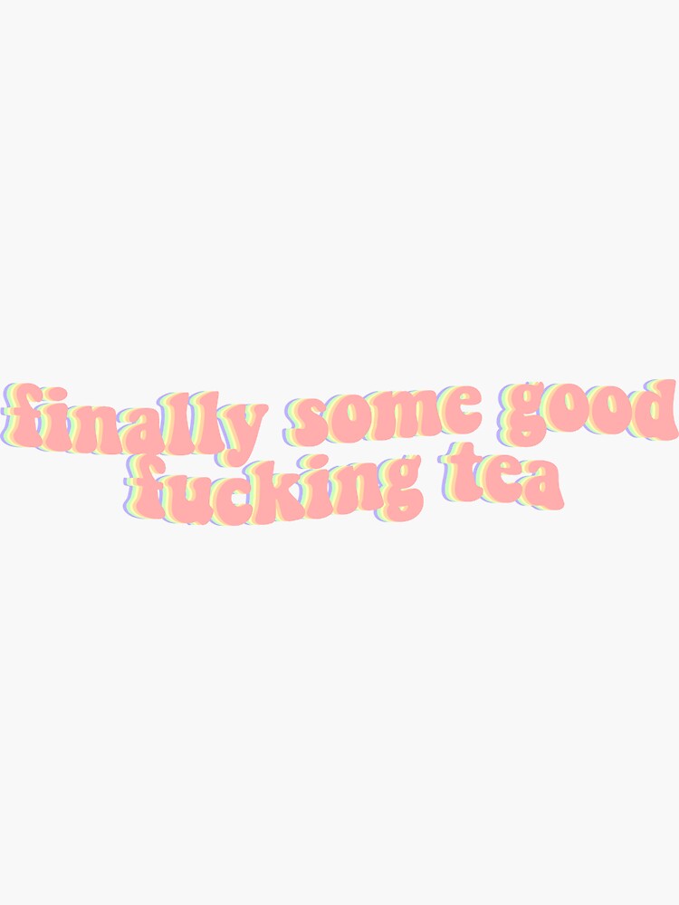 "Finally some good tea" Sticker for Sale by hansdesigns | Redbubble