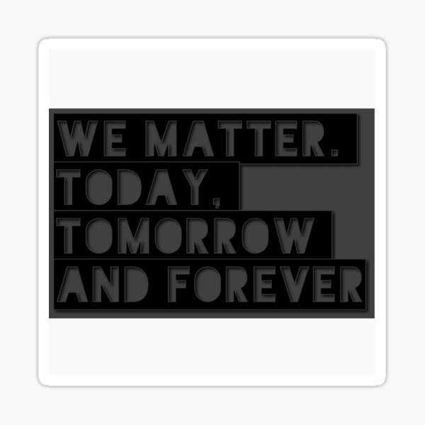 "We Matter" Sticker for Sale by Itzxfaith | Redbubble