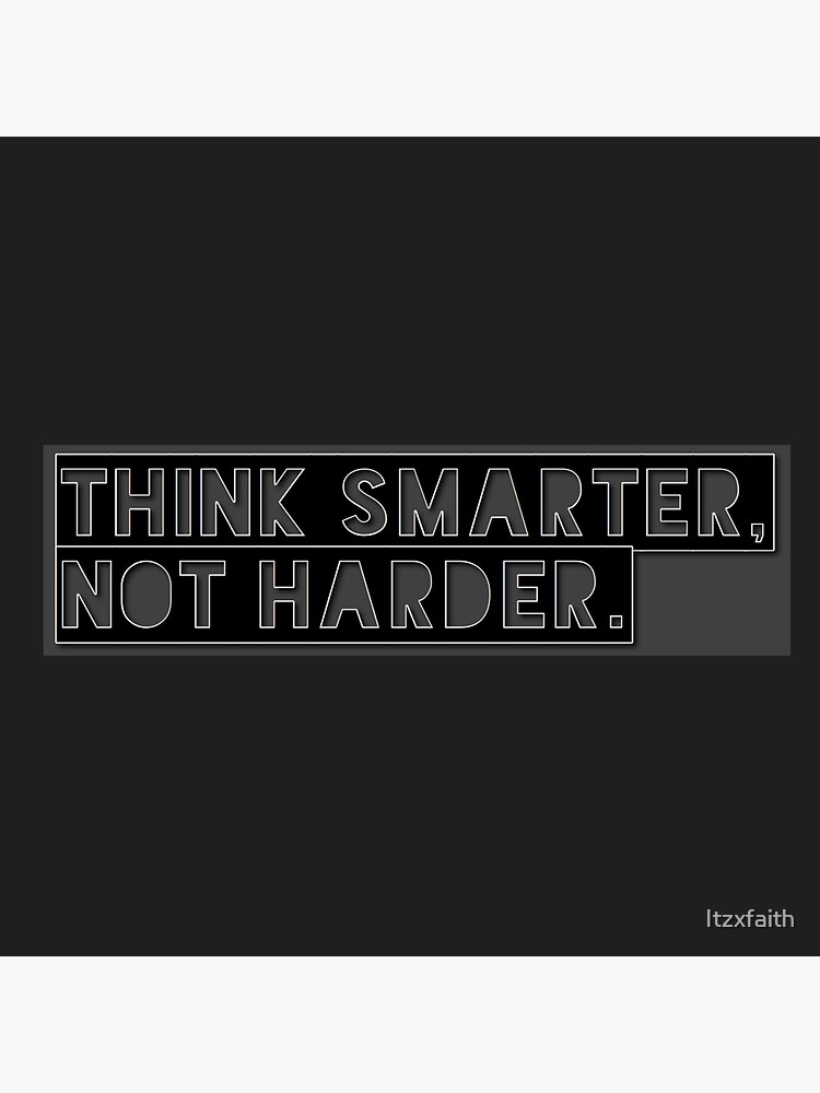 "Think smarter, not harder" Sticker by Itzxfaith | Redbubble
