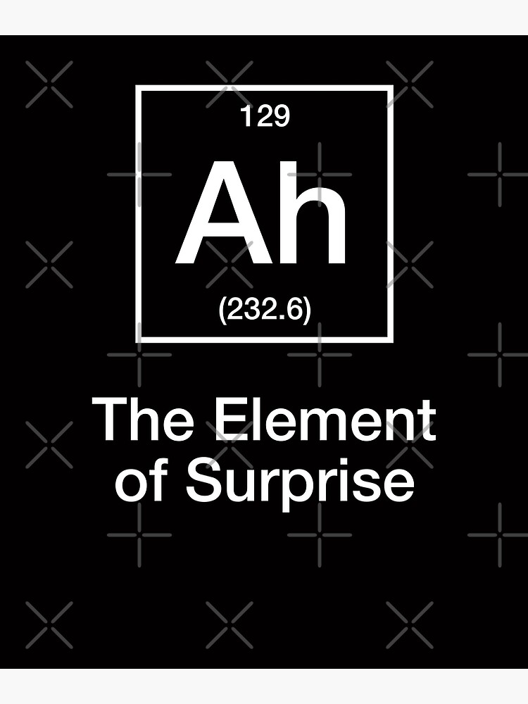 Ah the element of suprise periodic table Premium Matte Vertical Poster ...
