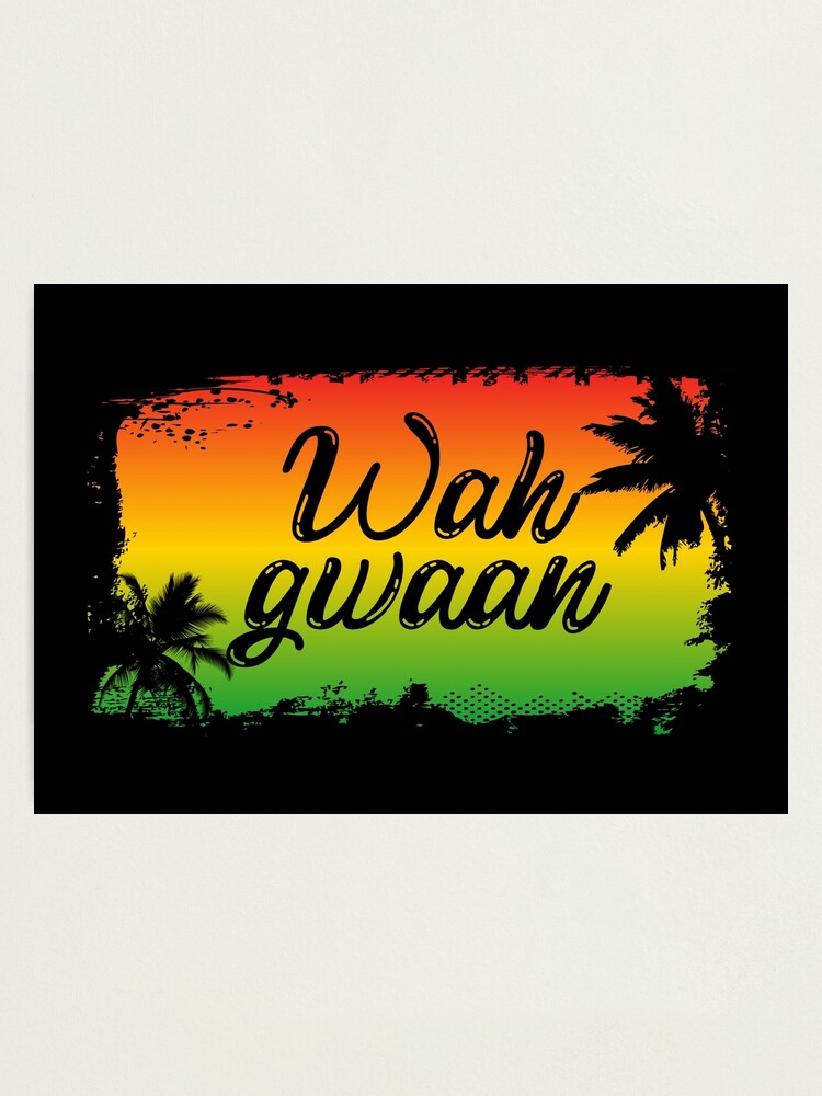 "Wah Gwaan Jamaican Hello Slang Quote" Photographic Print for Sale by ...
