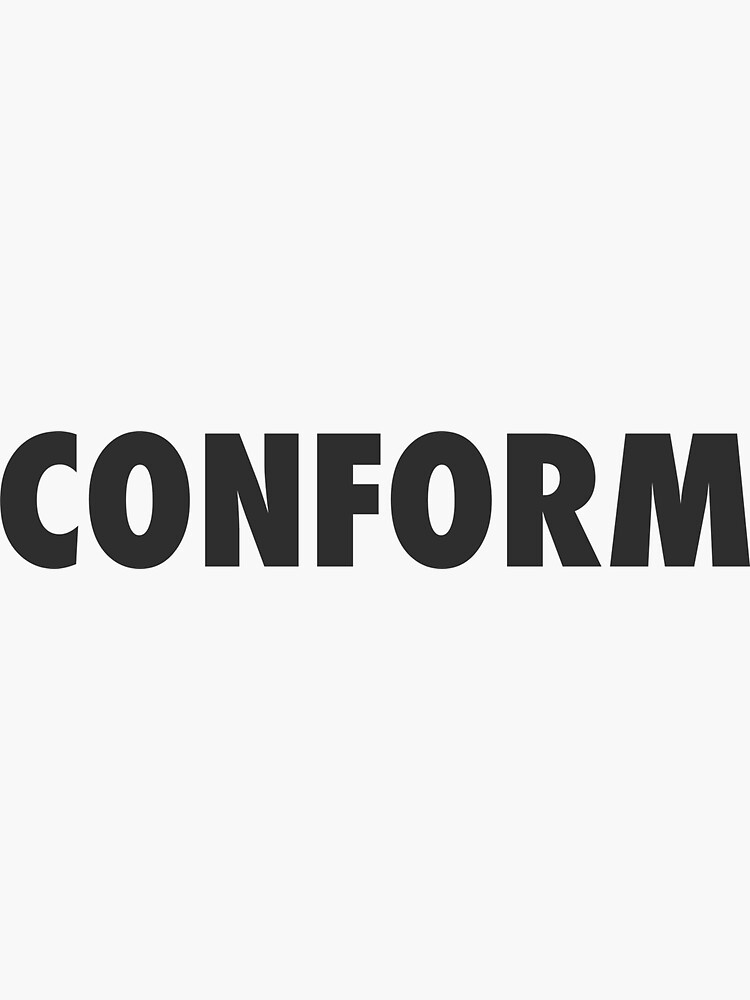 "CONFORM" Sticker by RetroFace | Redbubble